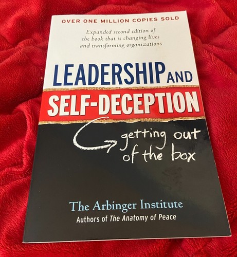 Leadership and Self-Deception : Getting out of the Box by Arbinger ...