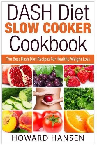 Howard Hansen DASH Diet Slow Cooker Cookbook (Poche) 9781508422587 | eBay