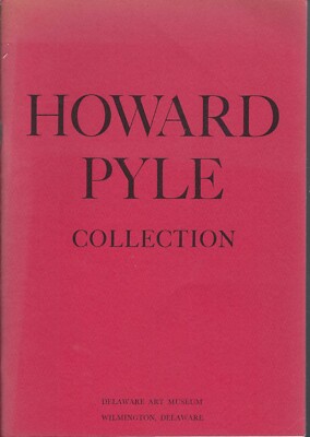 HOWARD PYLE WORKS IN THE COLLECTION OF THE DELAWARE ART MUSEUM / 1971 ...