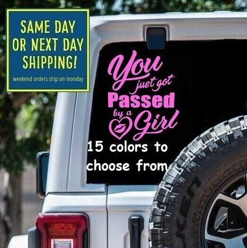 7 Sizes YOU JUST GOT PASSED BY A GIRL STICKER DECAL Car Window 6 Year ...