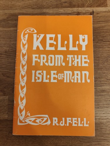 BOOKLET - Kelly From The Isle Of Man By RJ Fell 1970 PB Local Interest ...
