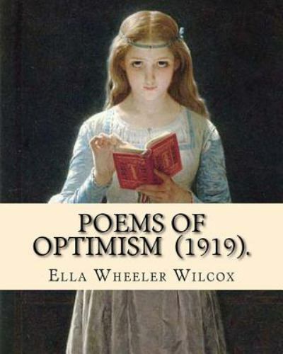 Poems of Optimism (1919). by: Ella Wheeler Wilcox : Ella Wheeler Wilcox ...