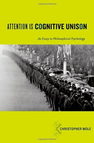 ATTENTION IS COGNITIVE UNISON: AN ESSAY IN PHILOSOPHICAL By Christopher ...