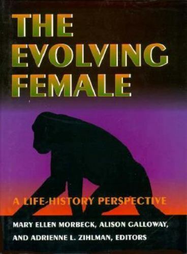 The Evolving Female : A Life History Perspective by Alison Galloway ...