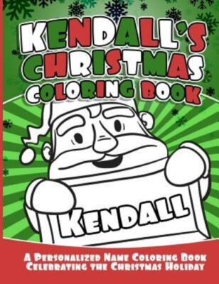 Kendall's Christmas Coloring Book: A Personalized Name Coloring Book ...