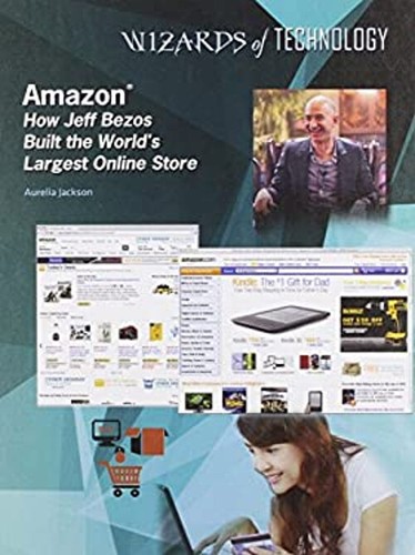 Amazon® : How Jeff Bezos Built the World's Largest Online Store A ...