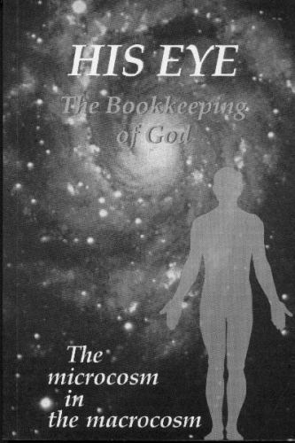 His Eye : The Bookkeeping of God, The Microcosm in the Macrocosm by ...