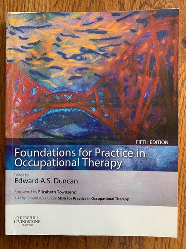 Foundations for Practice in Occupational Therapy by Edward A. S. Duncan ...