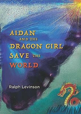 Aidan and the Dragon Girl Save the World by Ralph Levinson (Paperback ...