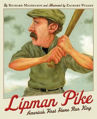 Lipman Pike : America's First Home Run King by Richard Michelson (2011 ...