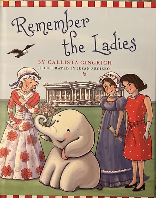 🌺 Remember The Ladies By Callista Gingrich 1st Ed Dj Hardcover Book 3197