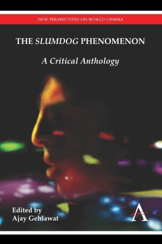 Anthem Film and Culture Ser.: Slumdog Phenomenon : A Critical Anthology ...