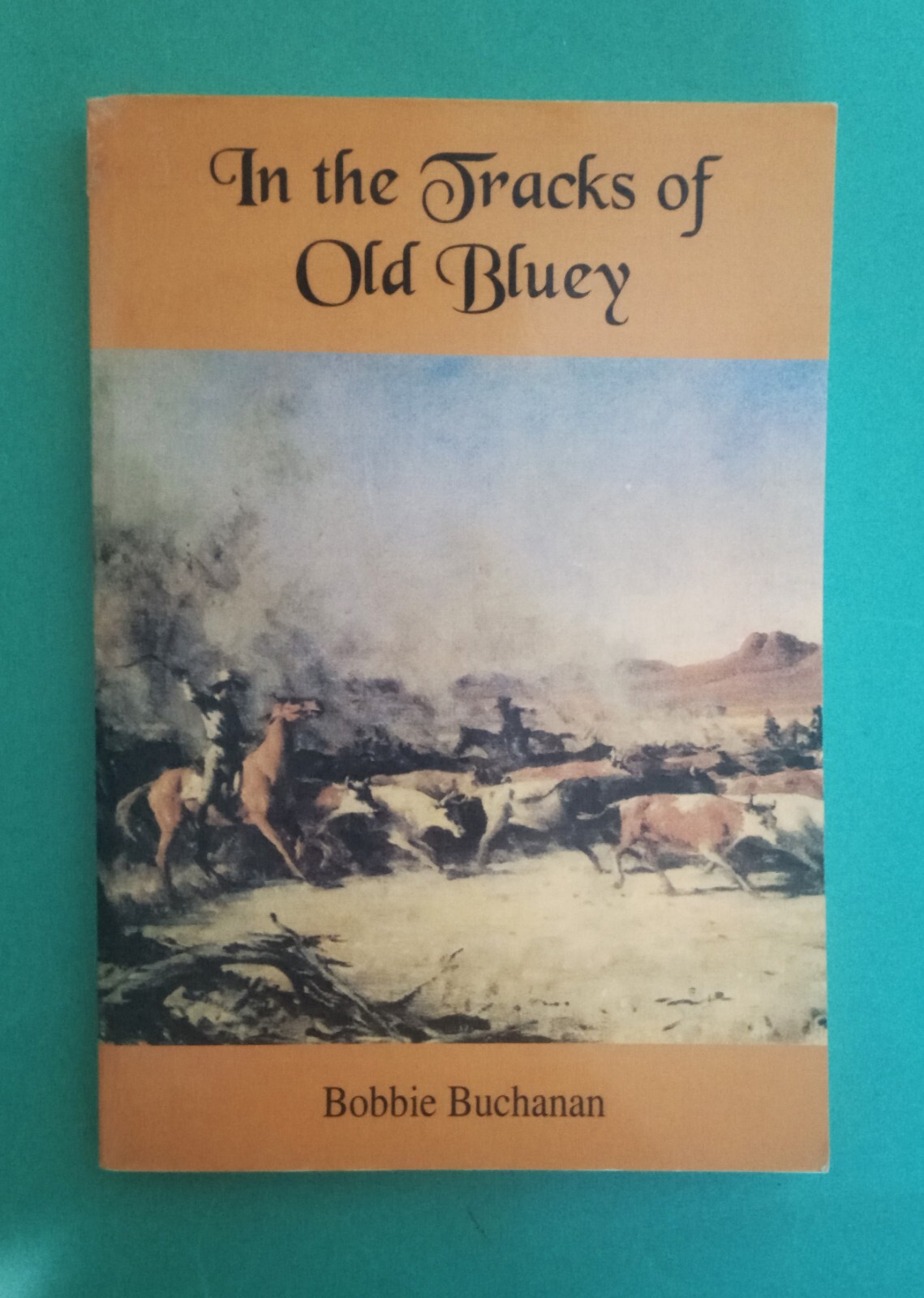 Bobbie Buchanan - In The Tracks Of Old Bluey - pb - Nat Buchanan Life ...
