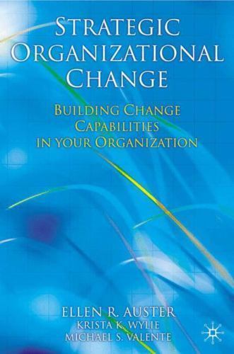 Strategic Organizational Change : Building Change Capabilities in Your ...