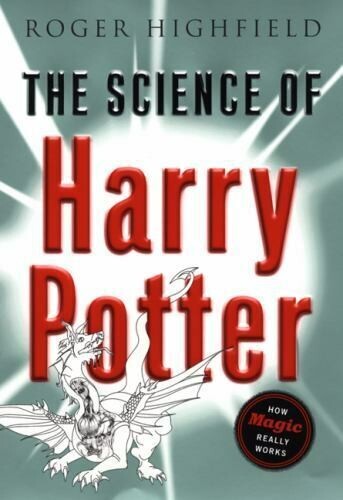 SCIENCE OF HARRY POTTER by Roger Highfield, FIRST ED. HC, DJ, BRAND NEW ...
