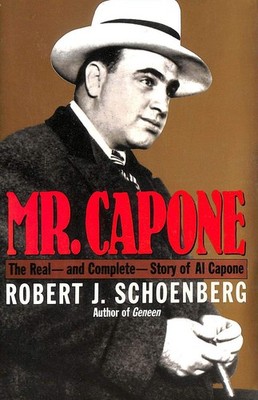 Mr. Capone: The Real - and Complete - Story of Al Capone by Robert J ...