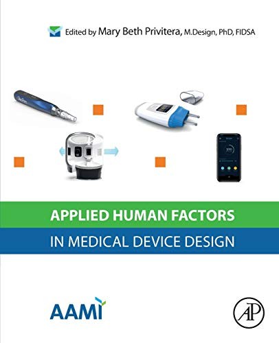 APPLIED HUMAN FACTORS IN MEDICAL DEVICE DESIGN By Mary Beth Privitera ...