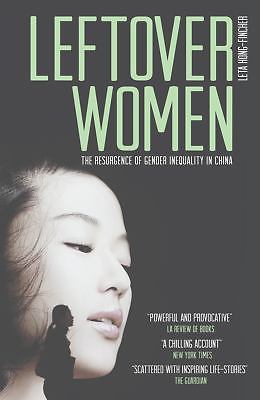Asian Arguments Ser.: Leftover Women : The Resurgence of Gender ...