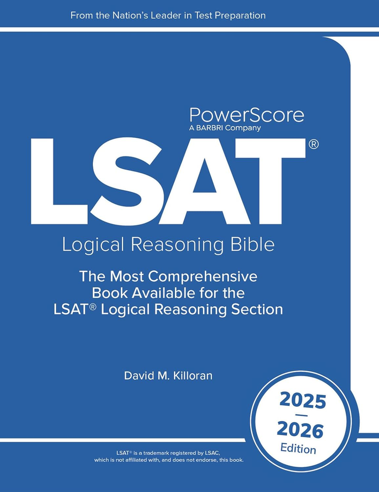 The Powerscore LSAT Logical Reasoning Bible 2025-2026: Self-Study Prep ...