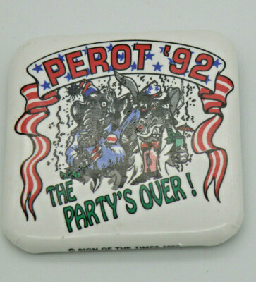 PEROT '92 The Party's Over! Political Button VINTAGE | eBay