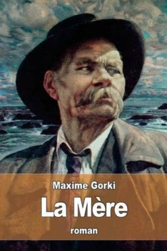 La Mere [French] by Maxime Gorki NEUF 9781523893744 | eBay