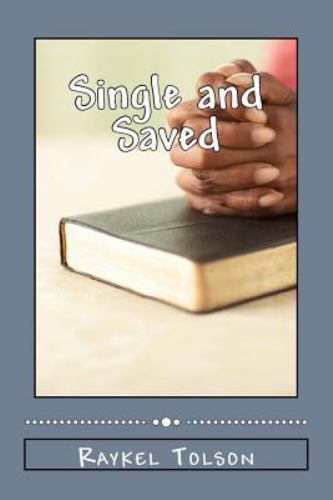 Single and Saved by Raykel Tolson (2014, Trade Paperback) for sale ...