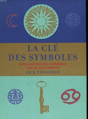 La clé des symboles : Guide illustré pour comprendre plus de 1000 ...