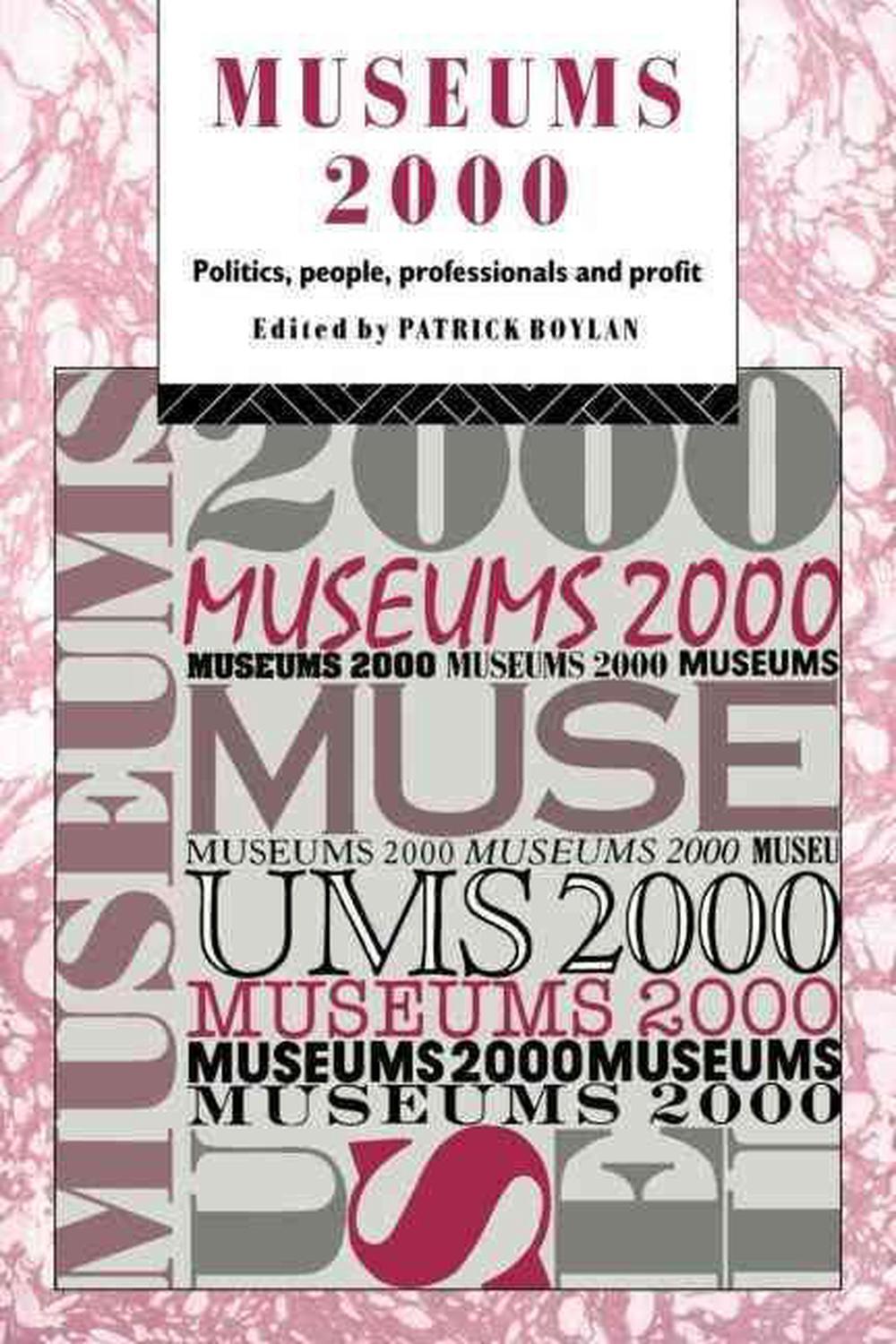 Museums 2000: Politics, People, Professionals and Profit by Patrick ...