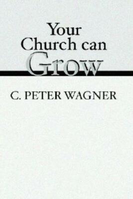 Your Church Can Grow: Seven Vital Signs of a Healthy Church ...