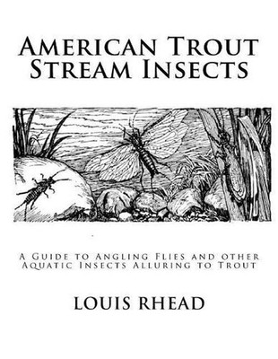 American Trout Stream Insects: A Guide to Angling Flies and other ...