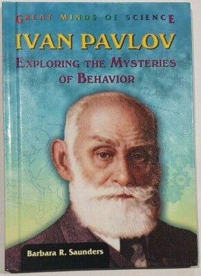 Ivan Pavlov Exploring the Mysteries of Behavior Great Minds of Science ...