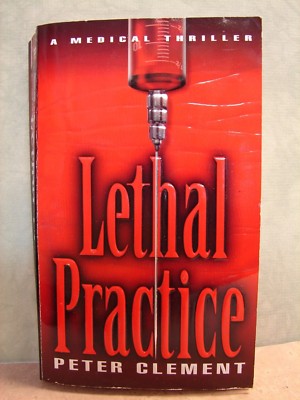 Lethal Practice by Peter Clement, Medical Thriller 1998, Paperback 5333 | eBay
