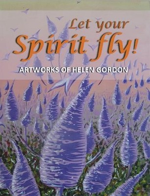 Let your spirit fly!: Artworks of Helen Gordon by Don Gordon Hardcover ...