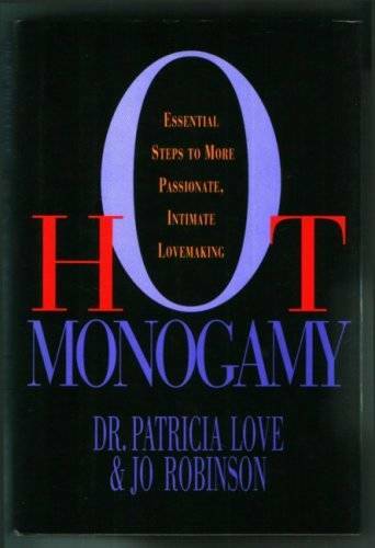 Hot Monogamy: Essential Steps to More Passionate, Intimate Lovemaking ...