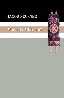 What Is Midrash? by Professor of Religion Jacob Neusner (Paperback ...