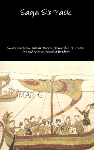 Snorri Sturluson William Morris Jennie Hall J. Lesslie Hal Saga Six ...