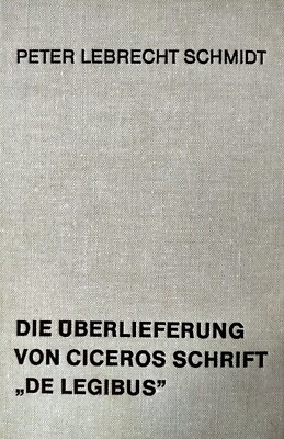 The Tradition Of Cicero's Work De Legibus Peter Lebrecht Schmidt 1974 ...