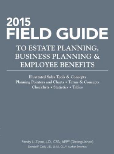 2015 Field Guide to Estate Planning, Business Planning & Employee ...