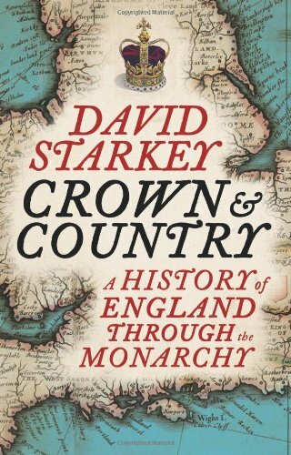 Crown and Country: A History of England through the Monarchy,David ...