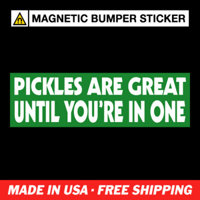 Pickles Are Great Bumper Sticker MAGNET - Gen-Z MEME Truck Decal ...