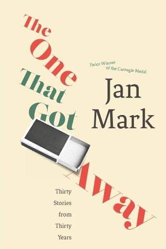 The One That Got Away: Thirty Stories from Thirty Years By Mark, Jan ...