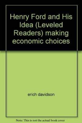 Henry Ford and His Idea (Leveled Readers) making economic choices ...