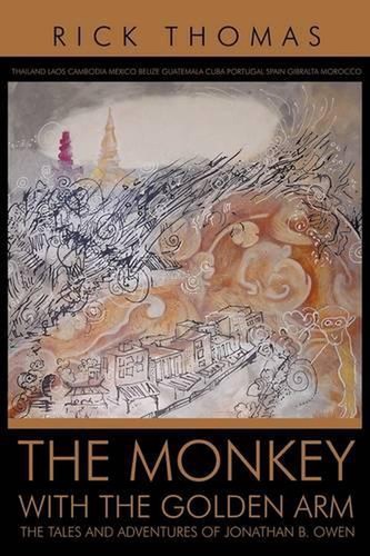 The Monkey with the Golden Arm: The Tales and Adventures of Jonathan B ...