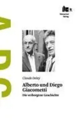 Claude Delay | Alberto und Diego Giacometti | Buch | Deutsch (2012 ...