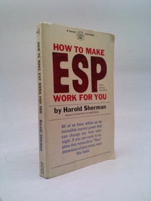 How to Make ESP Work for You : Extrasensory Perception by Harold ...