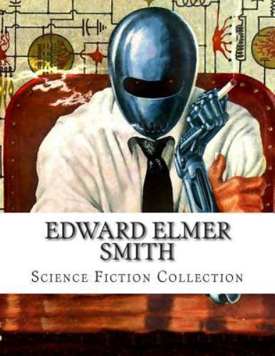 Edward Elmer Smith, Science Fiction Collection by Edward Elmer Smith ...