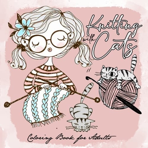 Knitting with Cats Coloring Book for Adults: Cats Coloring Book for ...