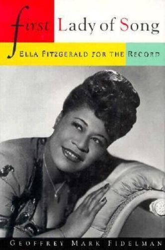 First Lady of Song, Ella Fitzgerald : For the Record by Geoffrey M ...