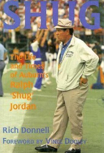 Shug : The Life and Times of Auburn's Ralph 'Shug' Jordan by Rich ...