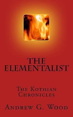 Elementalist : The Kothian Chronicles by Andrew Wood (2015, Trade ...